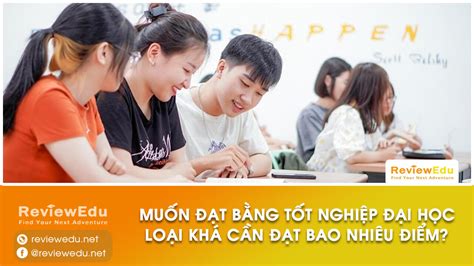 Muốn đạt bằng tốt nghiệp Đại học loại khá cần đạt bao nhiêu điểm