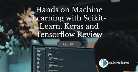 Hands On Machine Learning With Scikit Learn Keras And Tensorflow Review