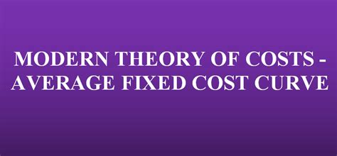 What Is Average Fixed Cost Curve In Modern Theory Of Costs
