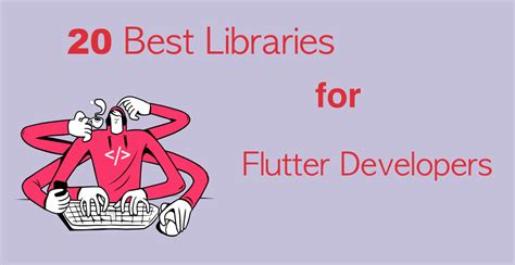 20 Best Libraries For Flutter Developers Codemarket