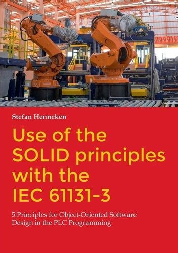 Use Of The Solid Principles With The Iec 61131 3 5 Principles For