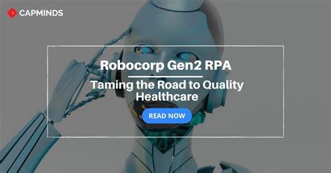 robocorp gen2 rpa taming the road to quality healthcare capminds