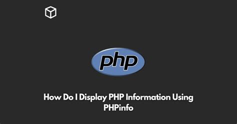 How Do I Display Php Information Using Phpinfo Programming Cube