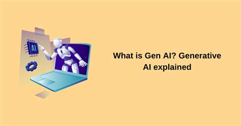 What Is Gen Ai Generative Ai Explained