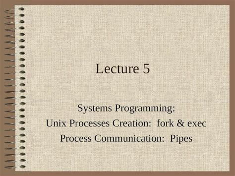 PPT Lecture Systems Programming Unix Processes Creation Fork Exec Process Communication