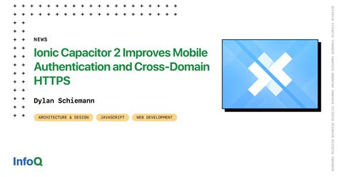Ionic Capacitor 2 Improves Mobile Authentication And Cross Domain Infoq