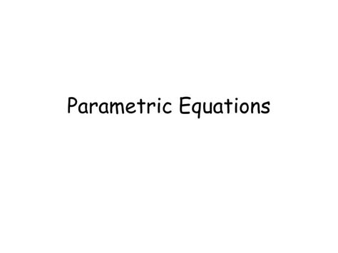 PPT Parametric Equations PowerPoint Presentation Free Download ID 2675697