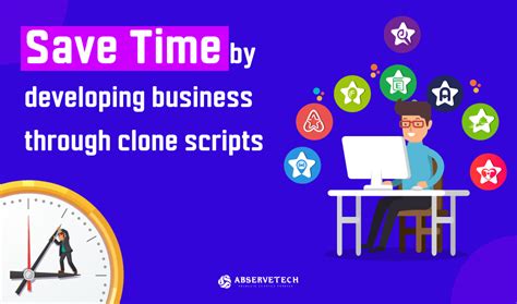 save time by developing business through clone scripts abservetech