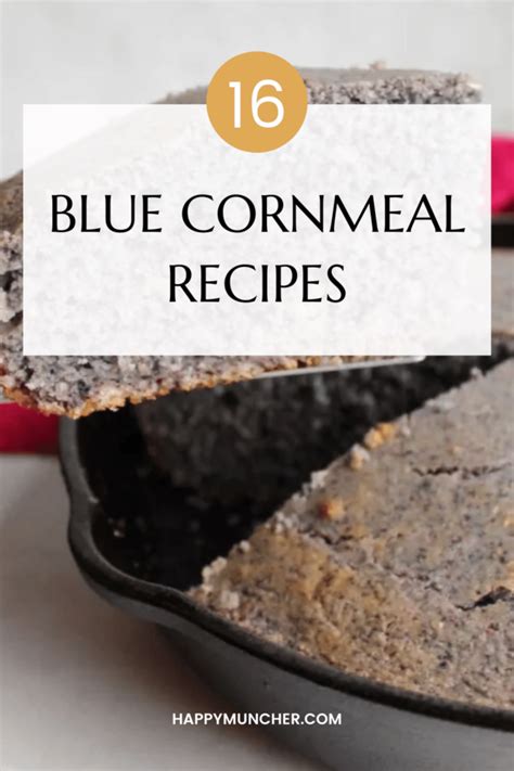 16 Best Blue Cornmeal Recipes Happy Muncher