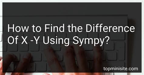 How To Find The Difference Of X Y Using Sympy In 2025