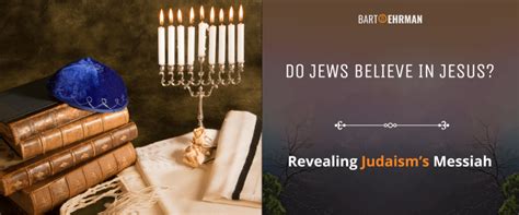 Do Jews Believe In Jesus Revealing Judaisms Messiah