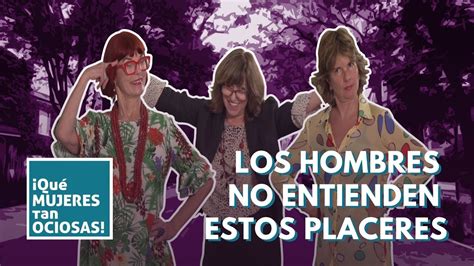 Los Placeres Que Los Hombres Nunca Entender N Ep Temp Mundo Ur Un Mundo De