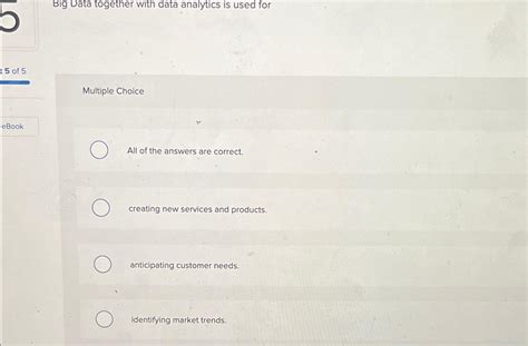 Solved Big Data Together With Data Analytics Is Used For5 Chegg Com