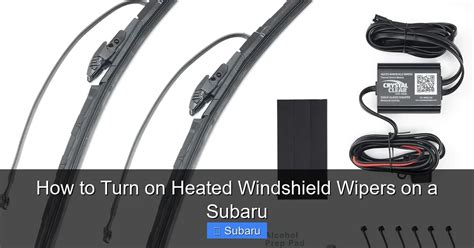 How To Turn On Heated Windshield Wipers On A Subaru