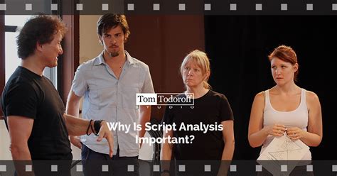 Why Is Script Analysis Important Tom Todoroff Studio