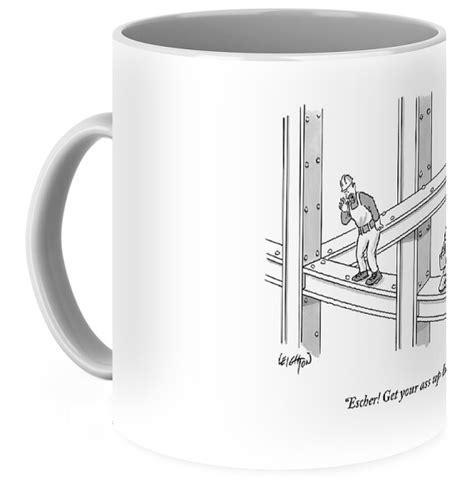 Escher Get Your Ass Up Here Coffee Mug By Robert Leighton Conde Nast