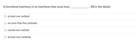 Solved A Functional Interfaces Is An Interfaces That Must