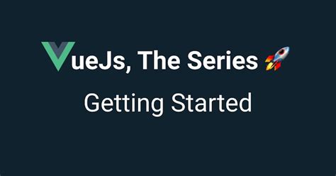 Getting Started With Vuejs The First Steps Rlearnjavascript