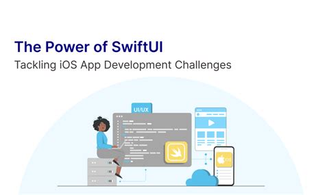 the power of swiftui overcoming common challenges in ios app