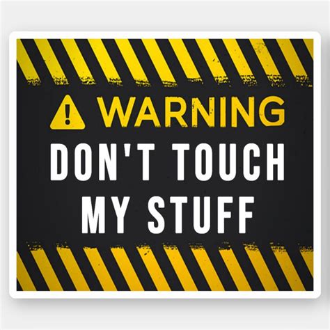Warning Dont Touch My Stuff Sticker Zazzle November Quotes