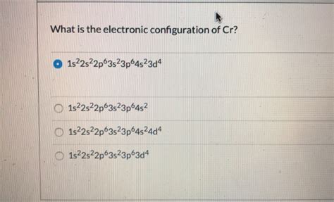 Solved What Is The Electronic Configuration Of Cr