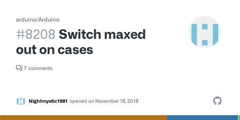 Switch Maxed Out On Cases Issue Arduino Arduino GitHub