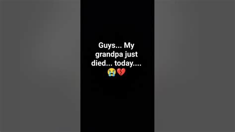 My Grandpa Died ππ Youtube My Grandpa Died ππ Youtube