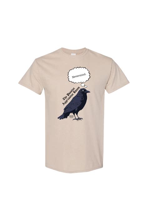 Passive Aggressive Raven Tee
