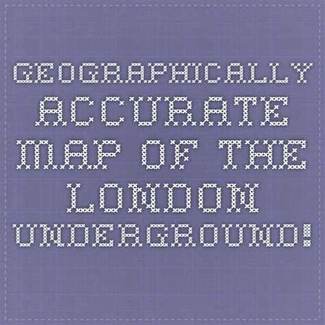 geographically accurate map of the london underground london