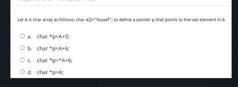 Solved Let A Is Char Array As Follows Char A Yousef To