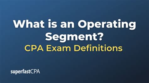 what is an operating segment superfastcpa cpa review