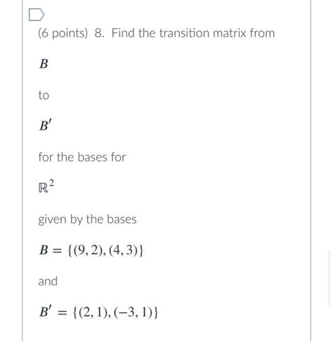 Solved Points Find The Transition Matrix From B To B Chegg