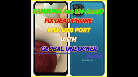 Samsung A12 Sm A125u Fix Dead Phone Mtk Usb Port With Global Unlocker Youtube