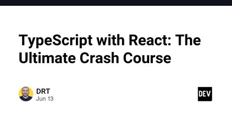 Typescript With React The Ultimate Crash Course Dev Community