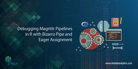 Debugging Magrittr Pipelines In R With Bizarro Pipe And Eager Assignment