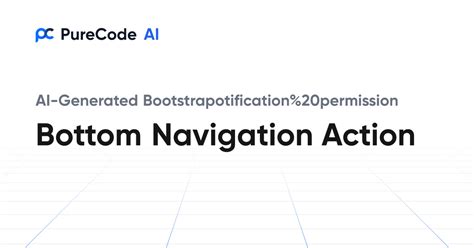 Build Great Bootstrapotification Permission Bottom Navigation Action Components Faster Using Ai