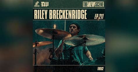 Episode 211 Riley Breckenridge Of Thrice The New Scene