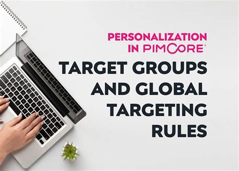Using Pimcores Personalization Features A Guide To Target Groups And Global Targeting Rules