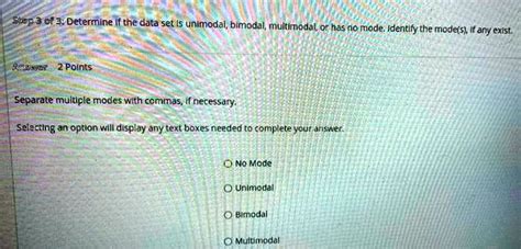 Solved Skep 3 Ot 3 Determine If The Data Set Is Unimodal Bimodal Multimodal Or Has No Mode