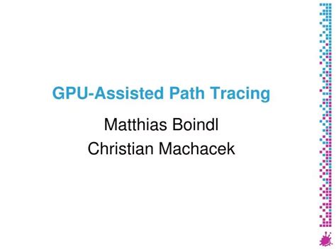 PPT GPU Assisted Path Tracing PowerPoint Presentation Free Download ID