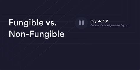 Fungible Vs Non Fungible Tokens A 101 Guide Crypto Insights