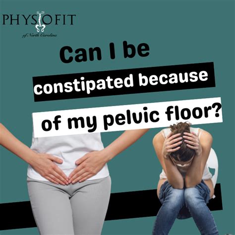 Can I Be Constipated Because Of My Pelvic Floor Physiofit Of Nc