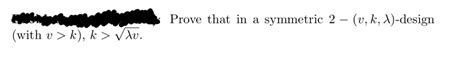 solved prove that in a symmetric 2− v k λ design with v k