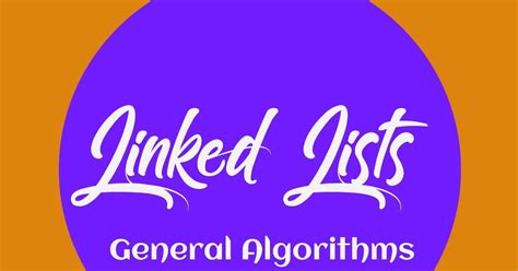 Linked List General Algorithmstraversalsearchinginsertiondeletion