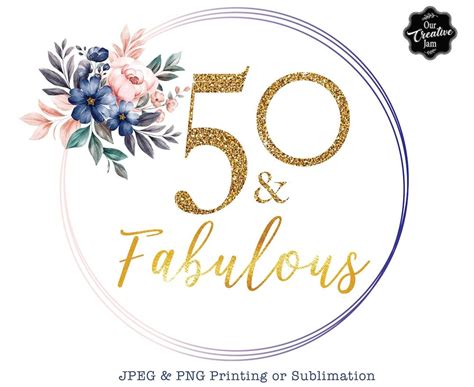 50 And Fabulous Png 50 Birthday Png 50th Birthday Png 50th Birthday