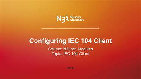 N3uron Academy Configuring Iec 104 Client