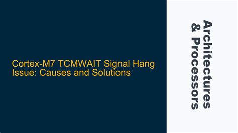 cortex m7 tcmwait signal hang issue causes and solutions system on chips