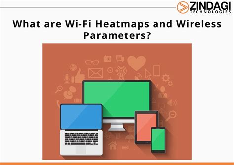 Wi Fi Heatmaps And Wireless Parameters Zindagi Technologies
