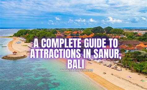 A Complete Guide To Attractions In Sanur Bali Sabiabuja