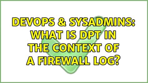Devops And Sysadmins What Is Dpt In The Context Of A Firewall Log 2